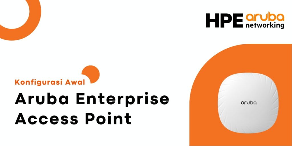 Konfigurasi Awal Aruba Enterprise Access Point - Afif's Notes
